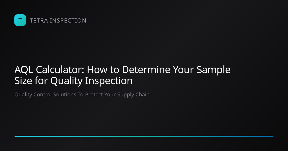 AQL Calculator: How to Determine Sample Size | Tetra Inspection