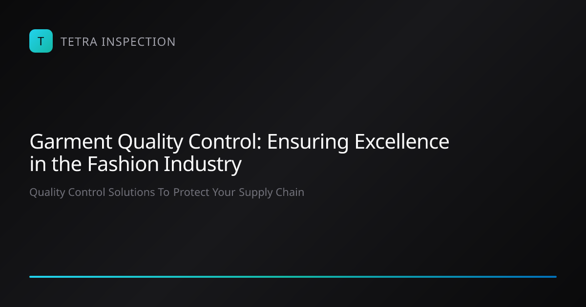 Garment QC: Fashion Industry Guide | Tetra Inspection