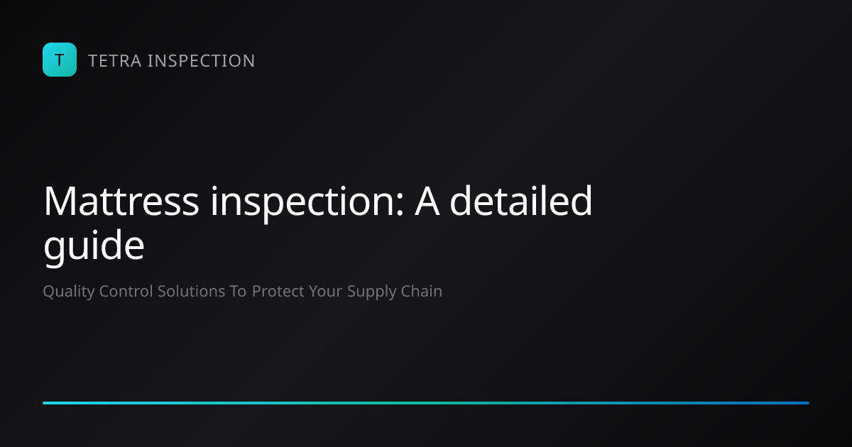 Mattress inspection: A detailed guide | Tetra Inspection